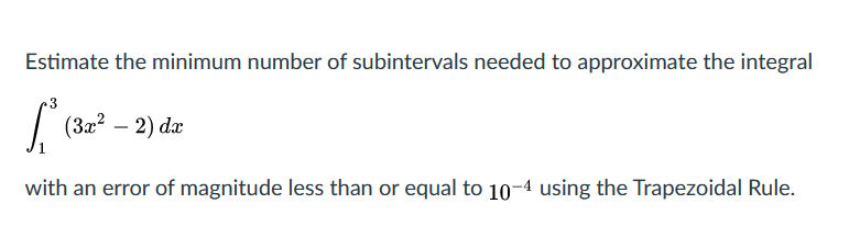 Solved Estimate the minimum number of subintervals needed to | Chegg.com