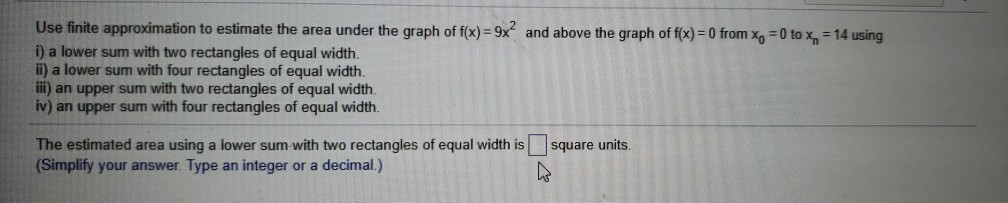 Solved Use Finite Approximation To Estimate The Area Under