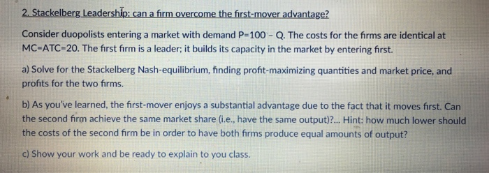 Solved 2. Stackelberg Leadership: can a firm overcome the | Chegg.com