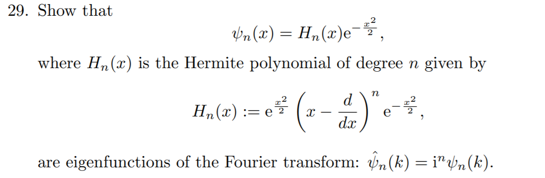 Solved 29. Show that Un(x) = Hn(x)e-, where Hn (x) is the | Chegg.com