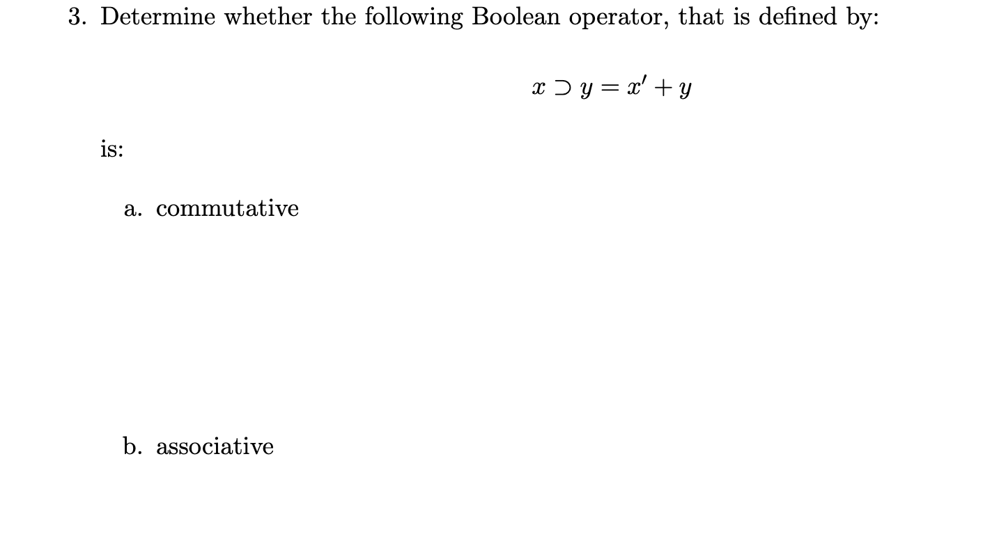 Solved 3. Determine whether the following Boolean operator, | Chegg.com