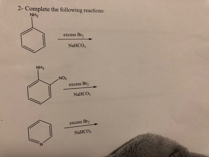 Solved 2- Complete the following reactions: NH2 excess Br | Chegg.com
