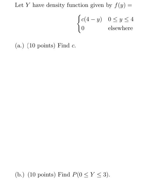 Solved Let Y have density function given by f(y) = Sc(4 – y) | Chegg.com