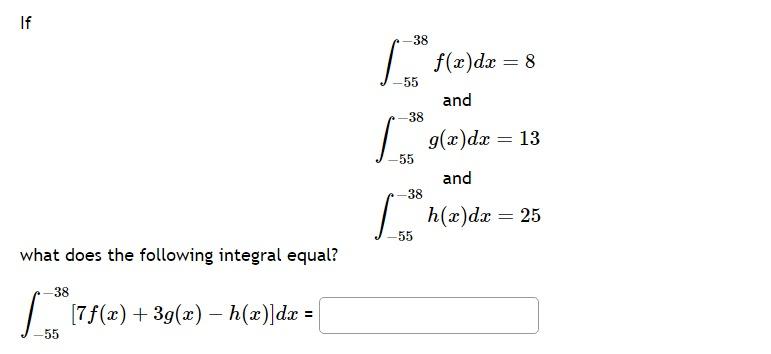 Solved ∫−55−38f(x)dx=8 and ∫−55−38g(x)dx=13 and | Chegg.com