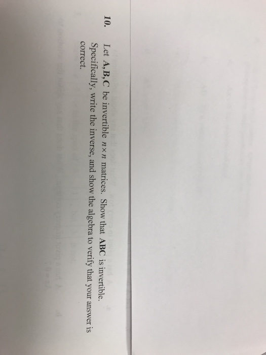 Solved Let A, B,C be invertible nxn matrices. Show that ABC | Chegg.com