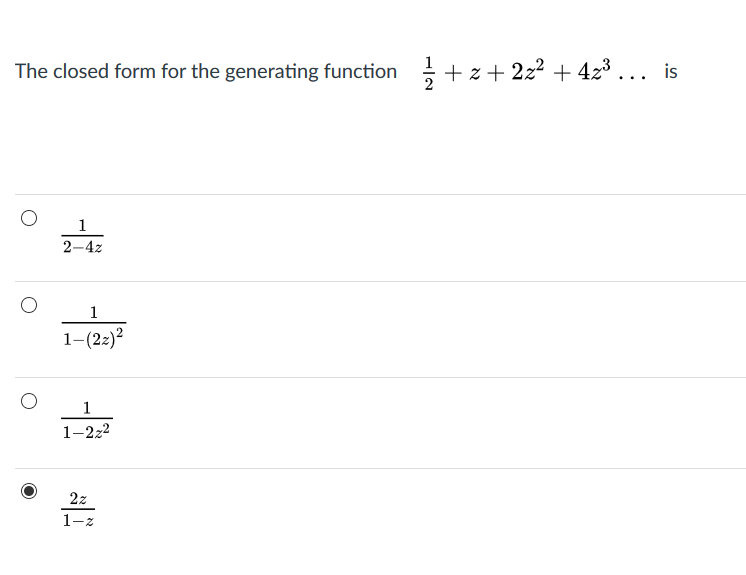 Solved The closed form for the generating function { +z+ 2z2 | Chegg.com