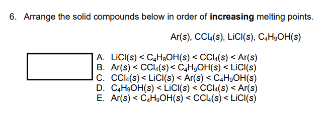Solved 6. Arrange the solid compounds below in order of | Chegg.com