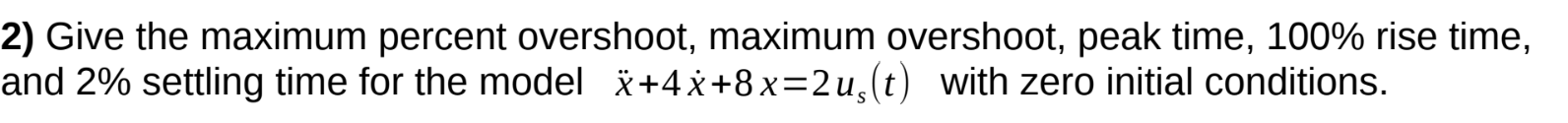 Solved 2) Give the maximum percent overshoot, maximum | Chegg.com