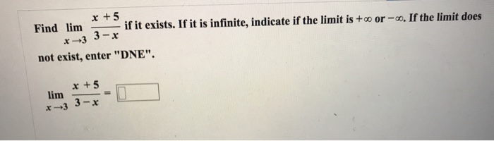 Solved Find lim _ x rightarrow 3 x + 5/3 - x if it exists. | Chegg.com