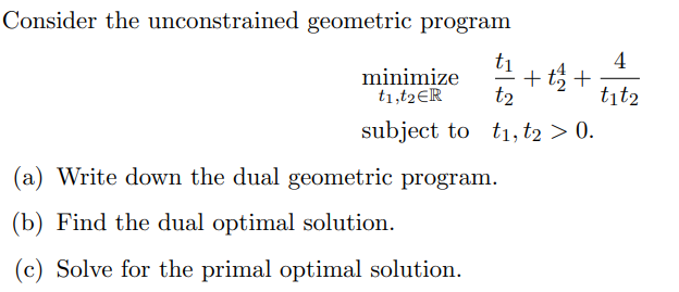 Consider the unconstrained geometric program ti 4 | Chegg.com