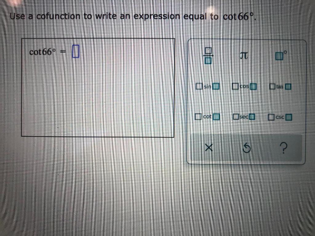 Solved Use a cofunction to write an expression equal to cot | Chegg.com