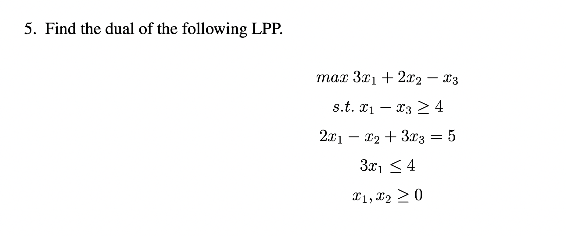 Solved 5. Find the dual of the following LPP. max 3x1 + 2x2 | Chegg.com