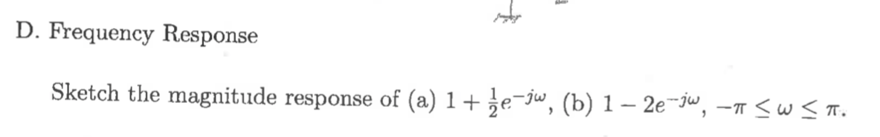 Solved D. Frequency Response Sketch the magnitude response | Chegg.com