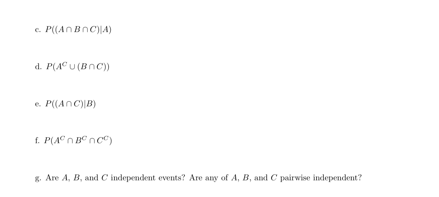 Solved Let P(A) = .4, P(B) = .5, P(C) = .4, P(A ∩ B) = .2, | Chegg.com