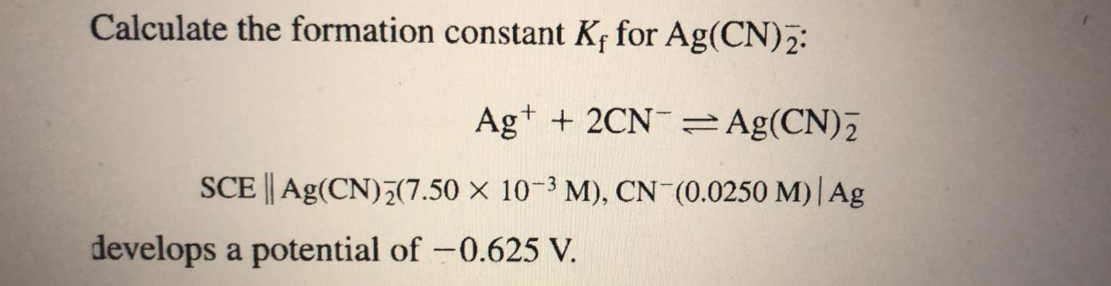 Solved Calculate the formation constant Kf for Ag(CN)2: Ag+ | Chegg.com