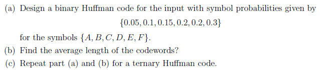 Solved A Design A Binary Huffman Code For The Input With