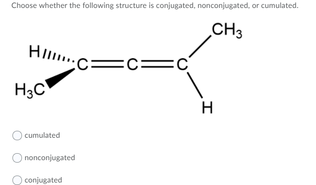Solved Choose whether the following structure is conjugated, | Chegg.com