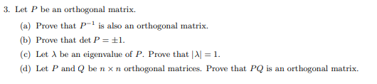 Solved 3. Let P be an orthogonal matrix. (a) Prove that P−1 | Chegg.com