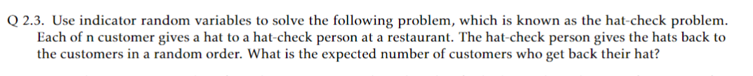 Solved Q 2.3. Use indicator random variables to solve the | Chegg.com