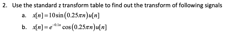 Solved 2. Use the standard z transform table to find out the | Chegg.com