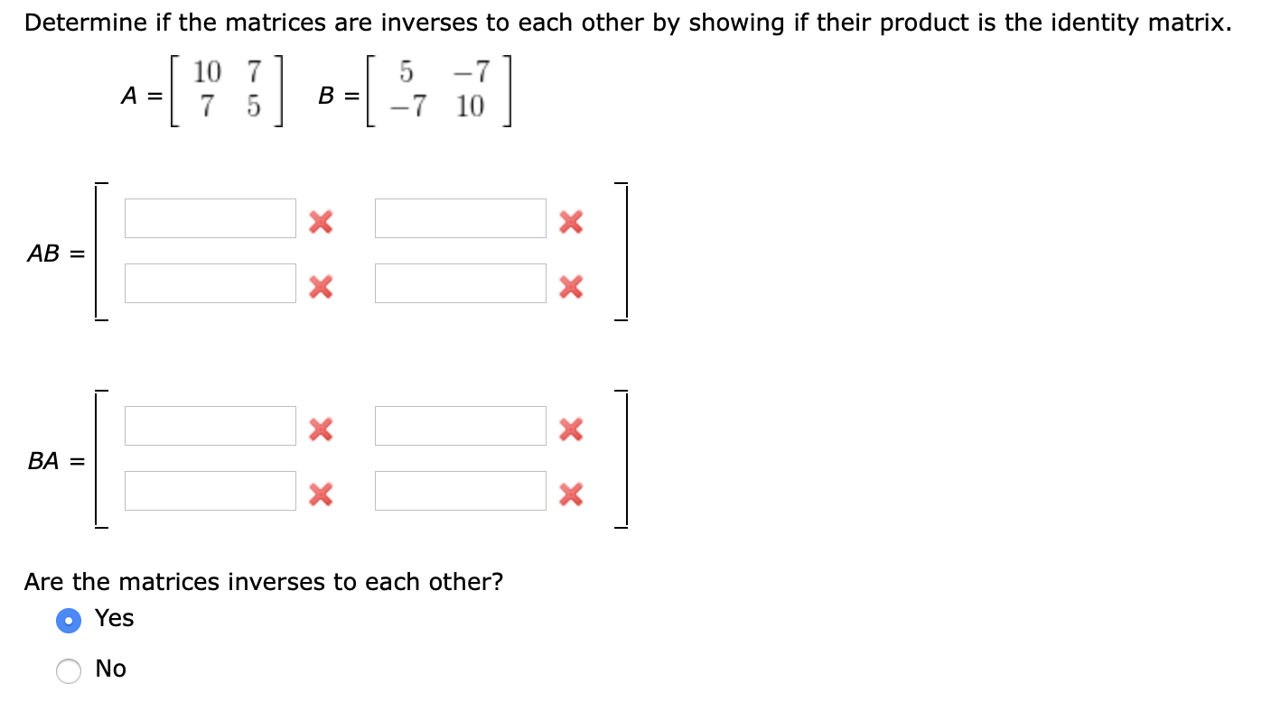 Solved Determine if the matrices are inverses to each other | Chegg.com