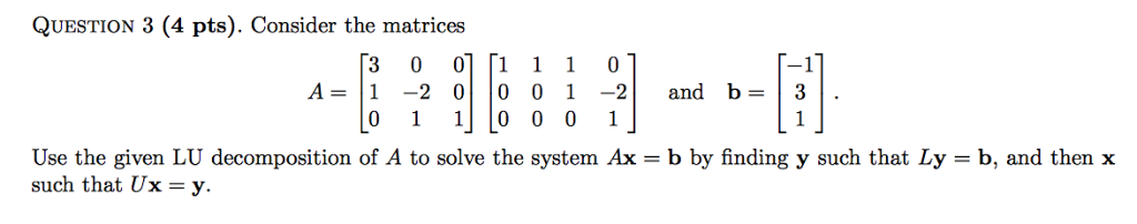 Solved QUESTION 3 (4 pts). Consider the matrices 3 0 01 1 0 | Chegg.com