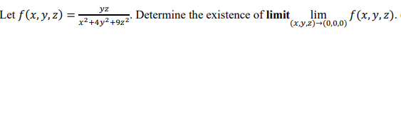 Solved Let f(x,y,z)=x2+4y2+9z2yz. Determine the existence of | Chegg.com