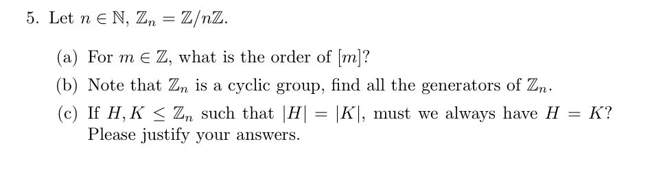 Solved 5. Let n∈N,Zn=Z/nZ. (a) For m∈Z, what is the order of | Chegg.com