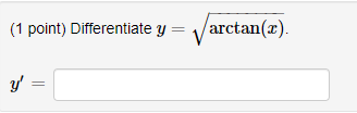 Solved (1 point) Differentiate y=arctan(x). | Chegg.com