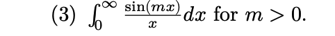 Solved (3) ∫0∞xsin(mx)dx for m>0. | Chegg.com