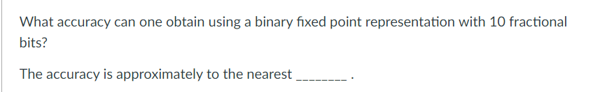Solved What Accuracy Can One Obtain Using A Binary Fixed 