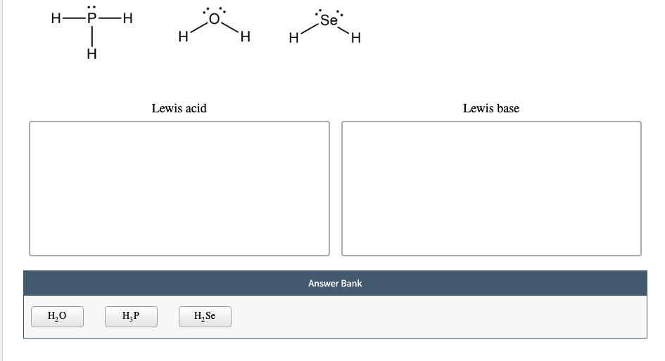 Solved Identify H3P,H3P, H2O,H2O, and H2SeH2Se as Lewis | Chegg.com