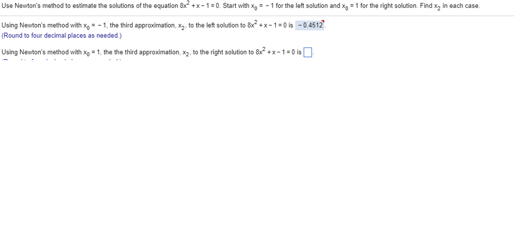 Solved Use Newton's method to estimate the solutions of the | Chegg.com