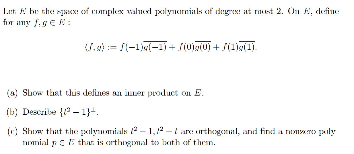 Solved Let E be the space of complex valued polynomials of | Chegg.com