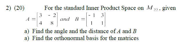 Solved 22 given 2) (20) For the standard Inner Product Space | Chegg.com