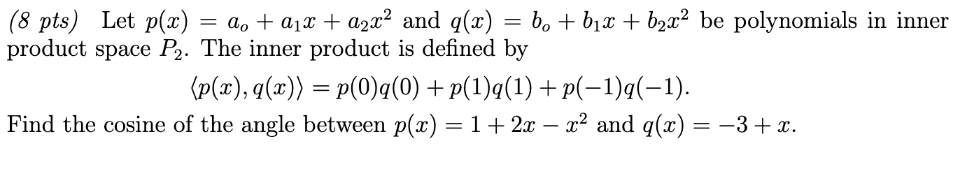 Solved (8 pts) Let p(x) = do + 01x + a2x2 and q(x) = bo + | Chegg.com