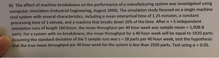 Solved 8)-The effect of machine breakdowns on the | Chegg.com