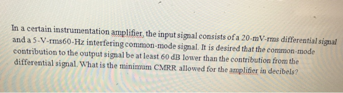 Solved In a certain instrumentation amplifier, the input | Chegg.com