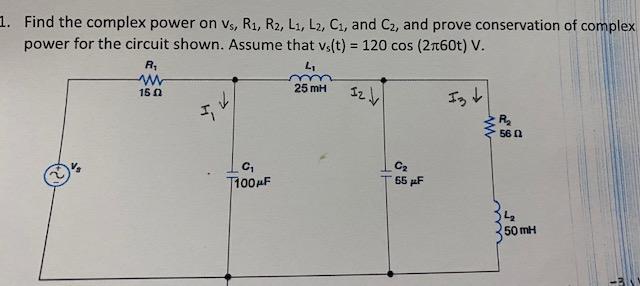 Solved 1. Find the complex power on Vs, R1, R2, L1, L2, C1, | Chegg.com