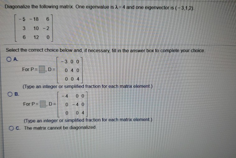 Solved Diagonalize the following matrix. One eigenvalue is | Chegg.com