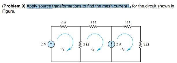 Solved (Problem 9) Apply source transformations to find the | Chegg.com Solved (Problem 9) Apply source transformations to find the | Chegg.com