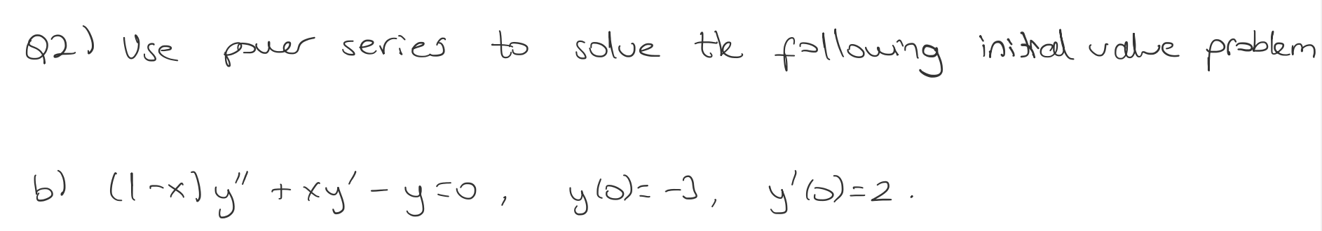Solved Q2) Use pover series to solve the following initical | Chegg.com
