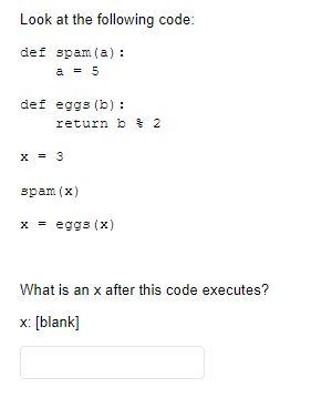 Solved Look at the following code: def spam(a): a = 5 def | Chegg.com
