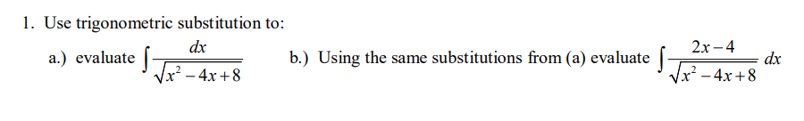 Solved 1. Use trigonometric substitution to: dx 2x -4 a.) | Chegg.com