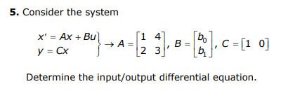 Solved 5. Consider the system x' = AX + Bu y = x + Bu} [1 4 | Chegg.com