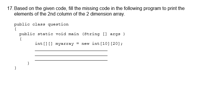 Solved 17. Based on the given code, fill the missing code in | Chegg.com
