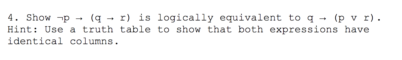 Solved 4. Show ¬p→(q→r) is logically equivalent to q→(pvr). | Chegg.com