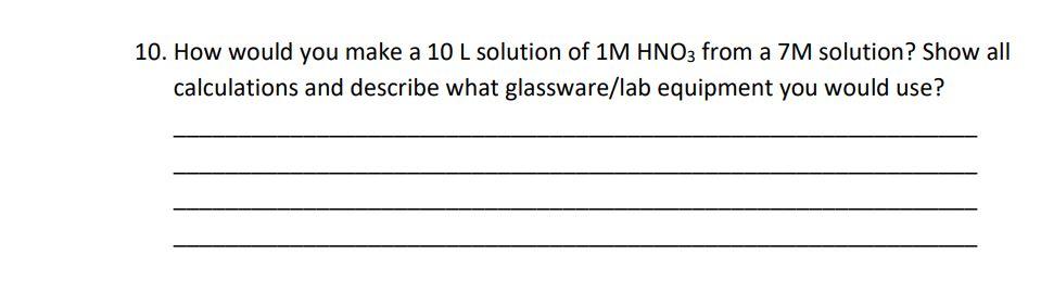 Solved 10. How would you make a 10 L solution of 1M HNO3 | Chegg.com