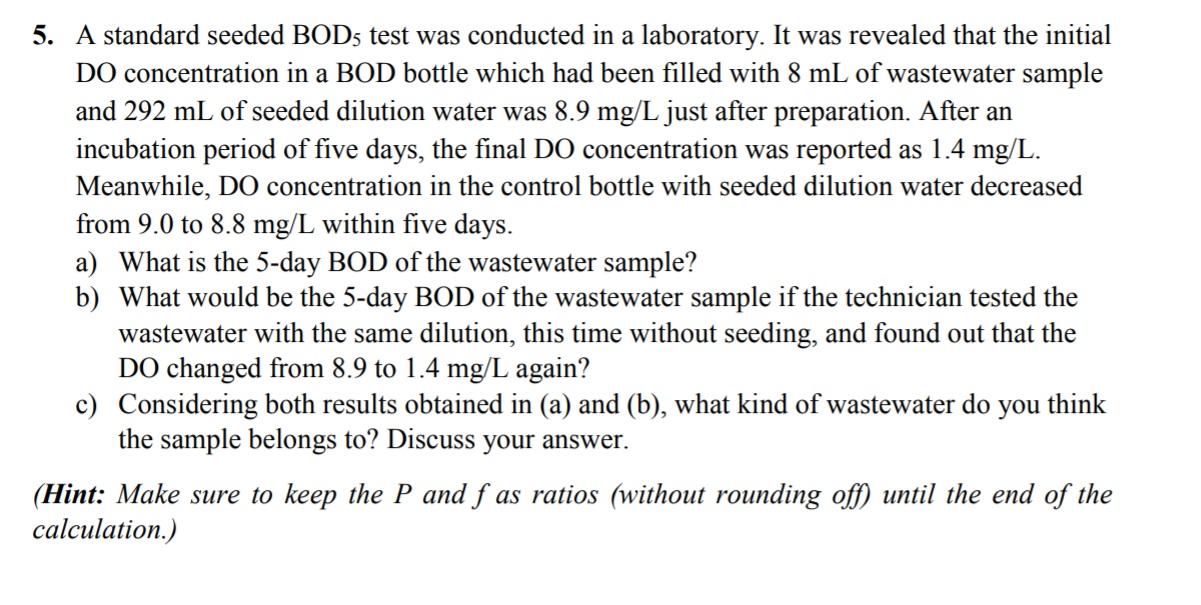 Solved 5. A standard seeded BOD5 test was conducted in a | Chegg.com