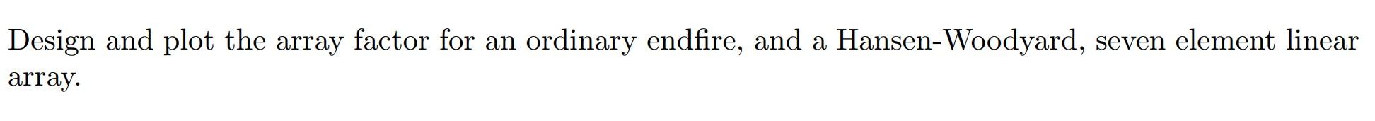 Solved Design and plot the array factor for an ordinary | Chegg.com